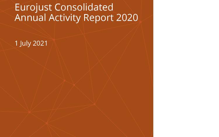 Eurojust Consolidated Annual Activity Report 2020 | Eurojust | European ... Eurojust Consolidated Annual Activity Report 2020 | Eurojust | European ...